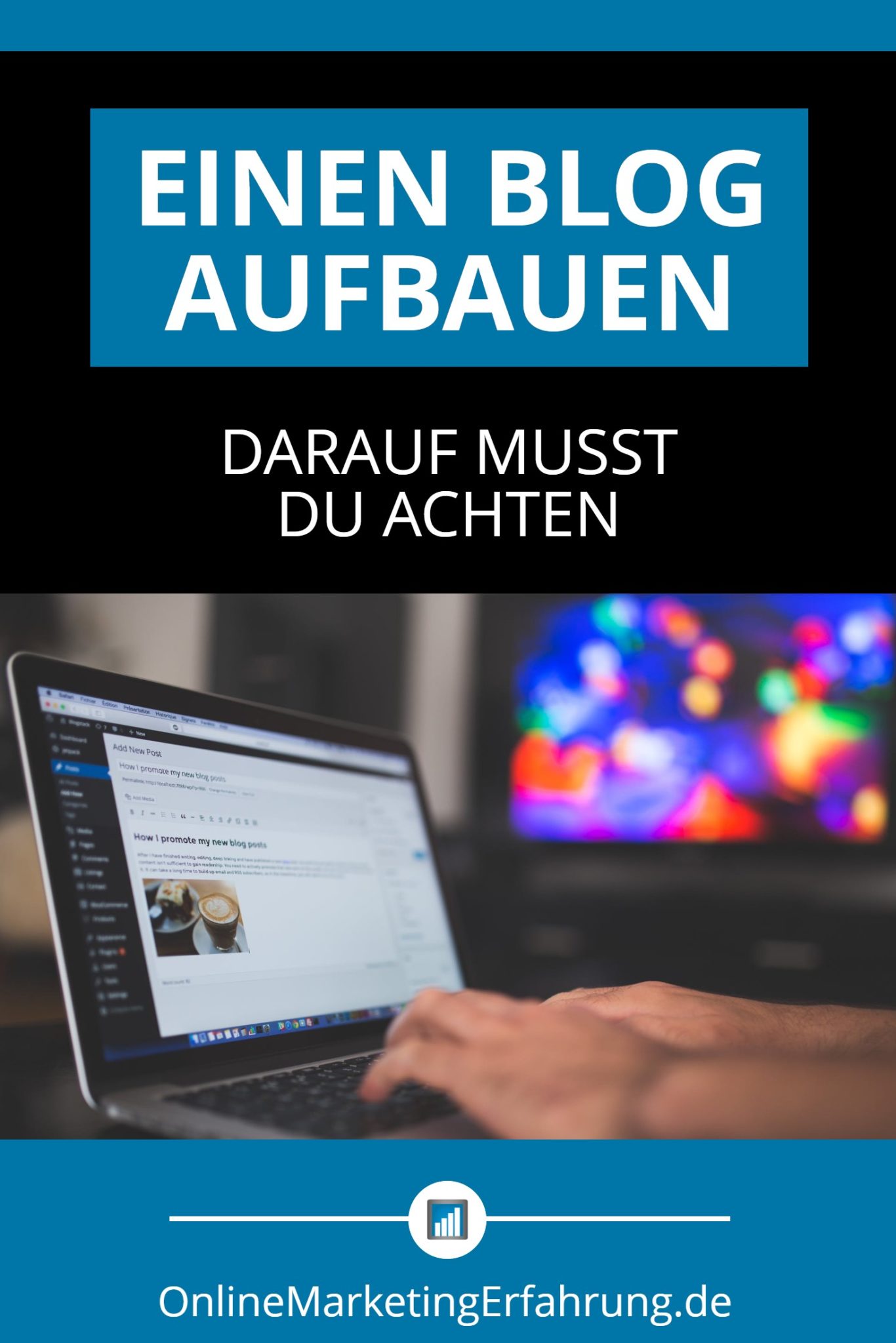 Einen eigenen Blog aufbauen – Darauf musst du achten